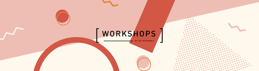 Workshops by GT Gateway | Peatix